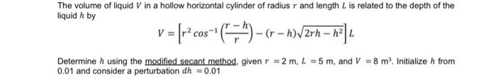 Solved V=[r2cos−1(rr−h)−(r−h)2rh−h2]L Determine h using the | Chegg.com