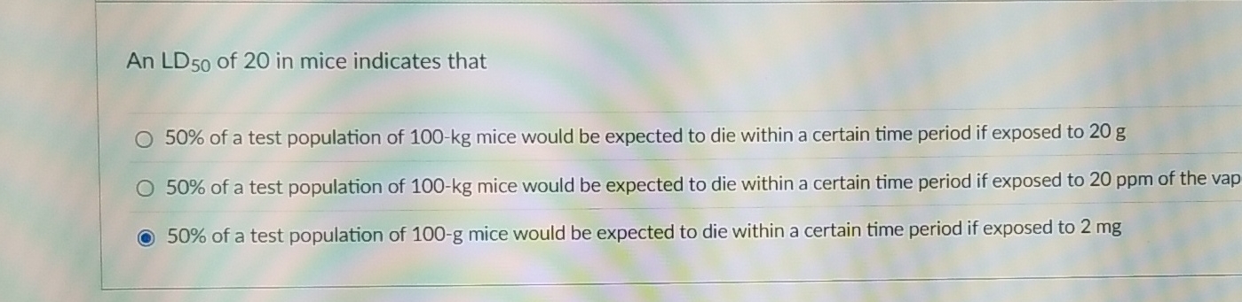 An LD50 ﻿of 20 ﻿in mice indicates that50% ﻿of a test | Chegg.com