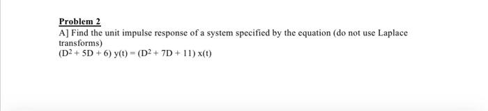 Solved Problem 2 A] Find the unit impulse response of a | Chegg.com
