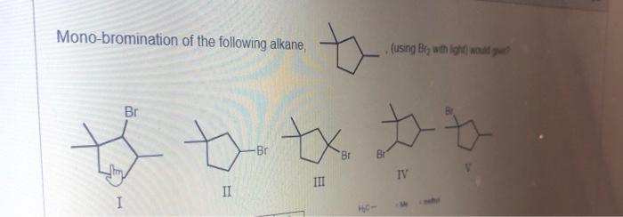 Solved Mono Bromination Of The Following Alkane Using