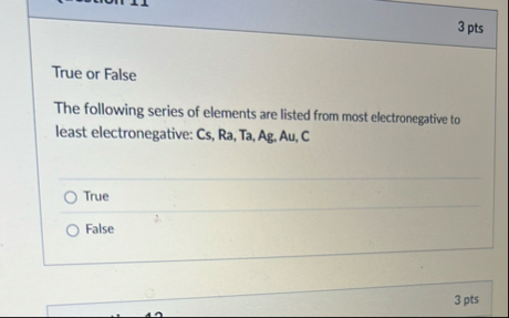 Solved 3 ﻿ptsTrue or FalseThe following series of elements | Chegg.com