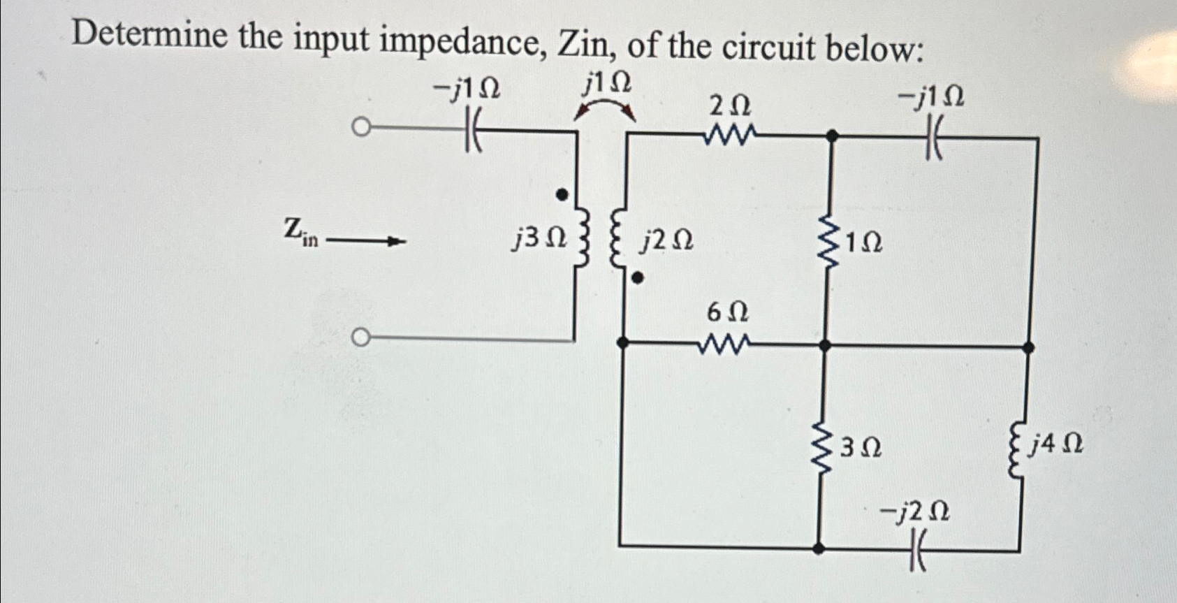 Solved Determine the input impedance, Zin, of the circuit | Chegg.com