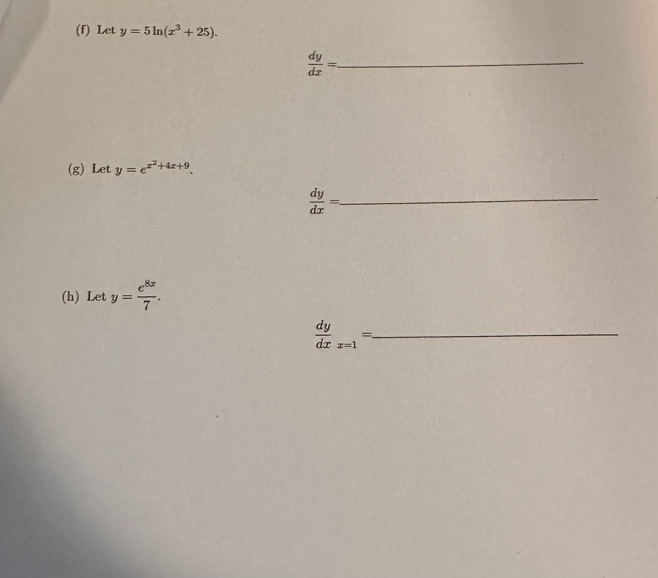 Solved (f) ﻿Let y=5ln(x3+25).dydx(g) ﻿Let y=ex2+4x+9.dydx(h) | Chegg.com