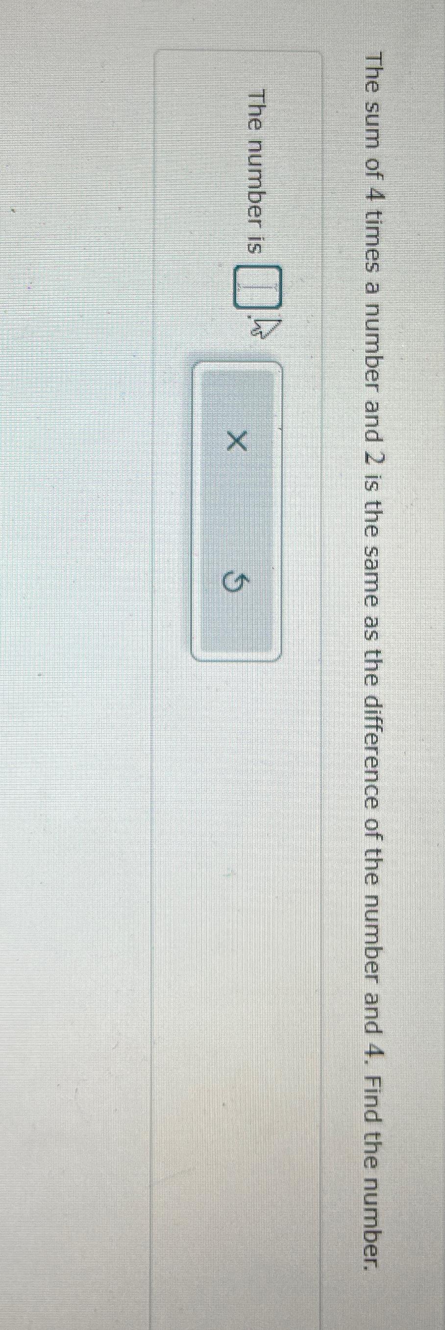 Solved The sum of 4 ﻿times a number and 2 ﻿is the same as | Chegg.com