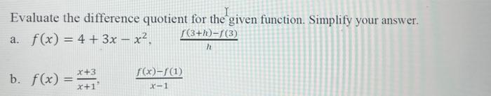 Solved Evaluate the difference quotient for the given | Chegg.com
