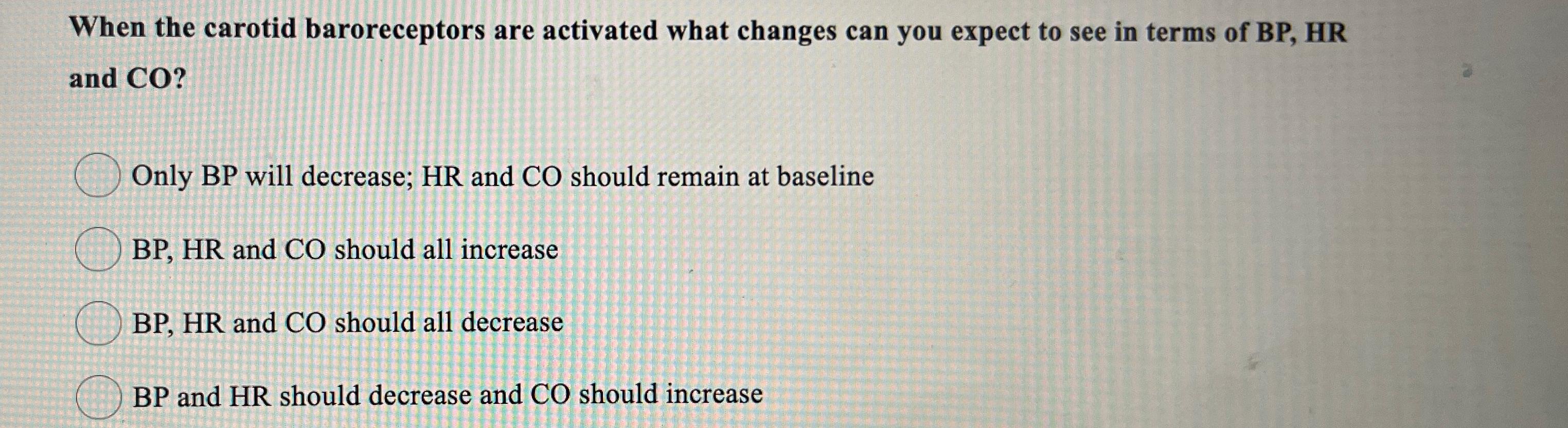 Solved When the carotid baroreceptors are activated what | Chegg.com