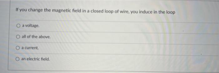Solved If you change the magnetic field in a closed loop of | Chegg.com