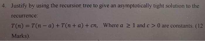 Solved 4. Justify by using the recursion tree to give an | Chegg.com
