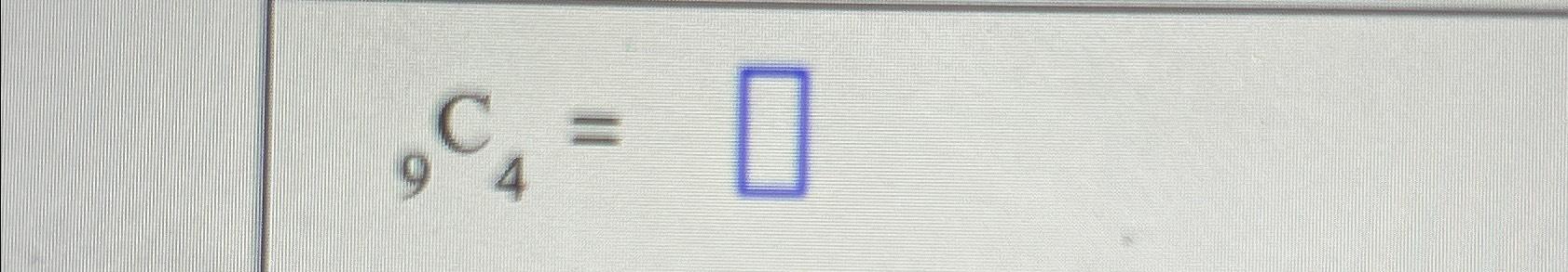 Solved ?9C4= | Chegg.com