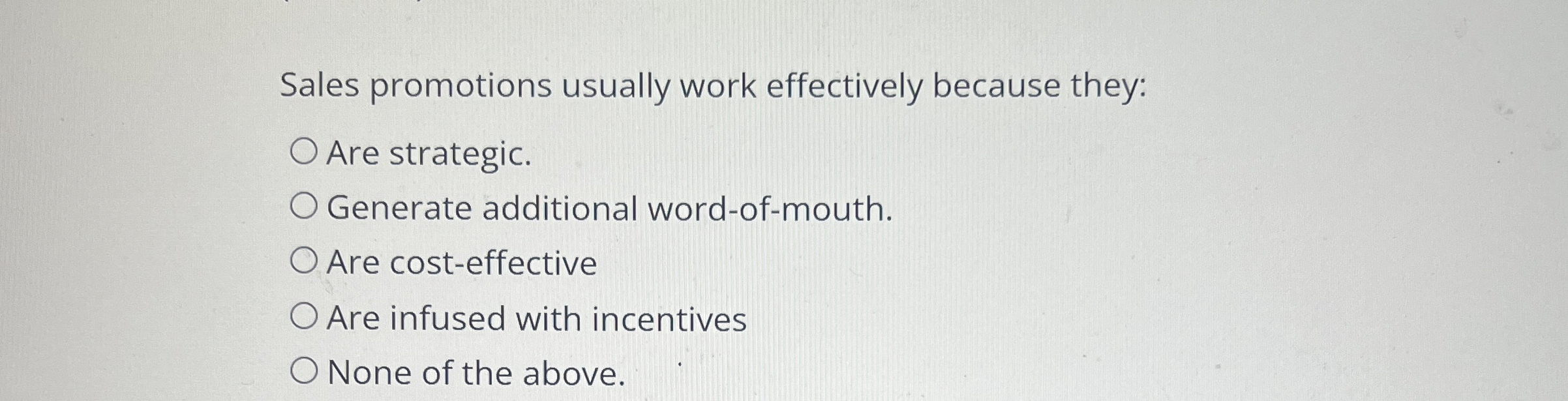 Solved Sales promotions usually work effectively because | Chegg.com