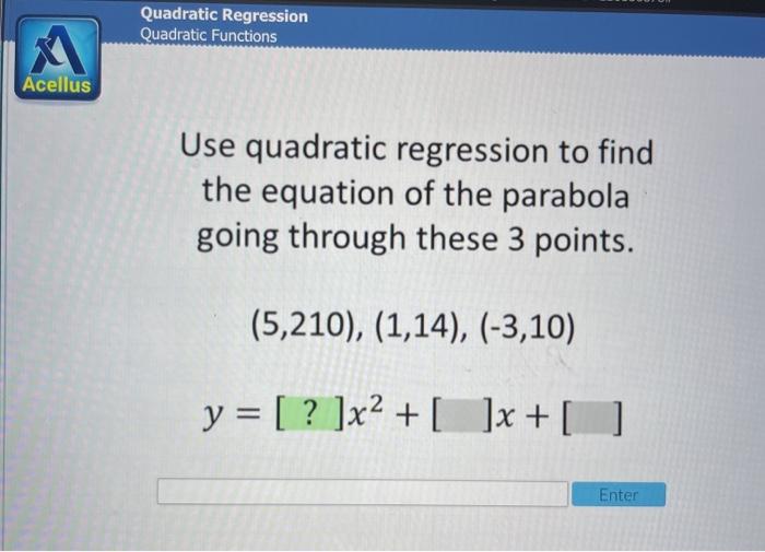 Solved Quadratic Regression Quadratic Functions Acellus Use | Chegg.com