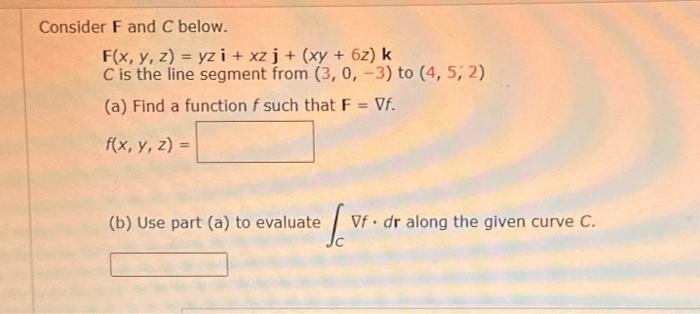 Solved Consider F and C below. F(x,y,z)=yzi+xzj+(xy+6z)k C | Chegg.com