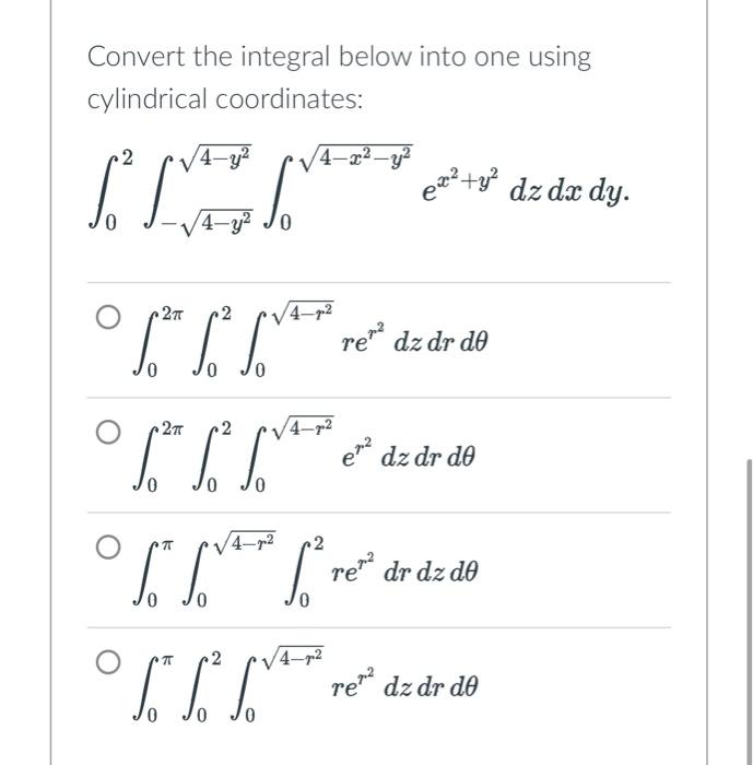 Solved Convert the integral below into one using cylindrical | Chegg.com