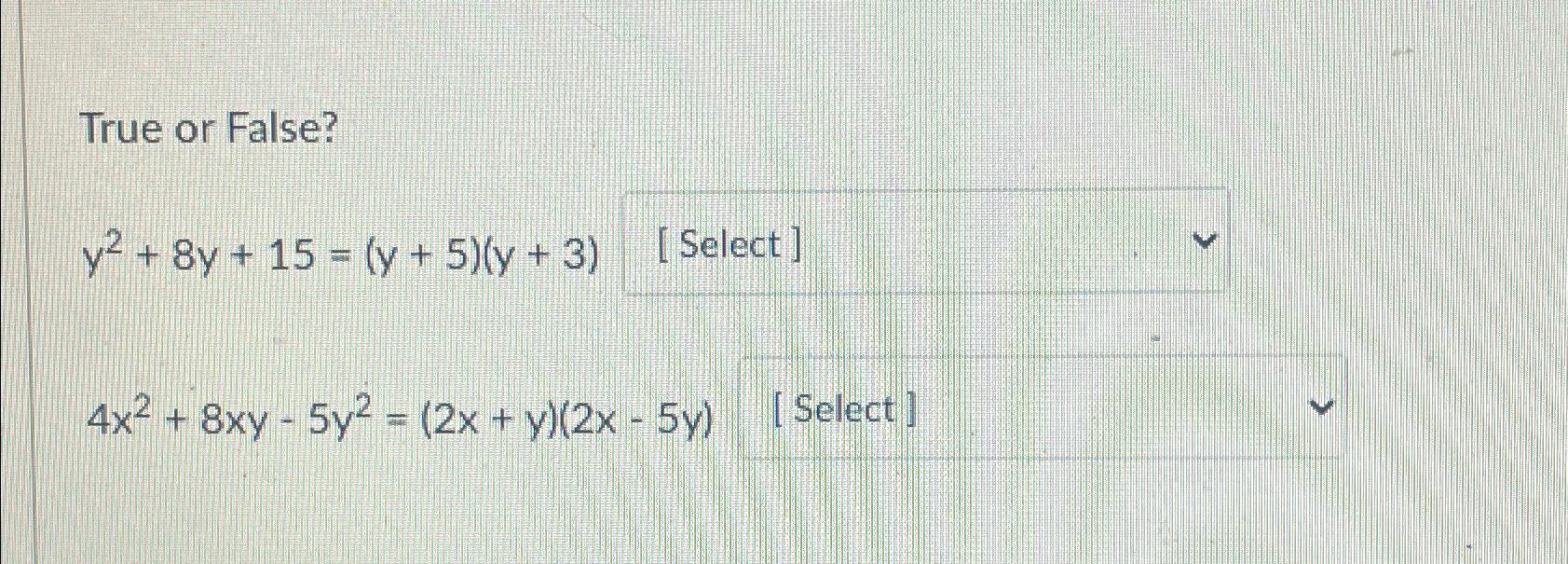 Solved True or False?y2+8y+15=(y+5)(y+3), [Select] | Chegg.com