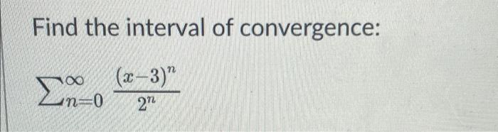 Solved Find the interval of convergence: (x-3)" Ino п—0 27 | Chegg.com