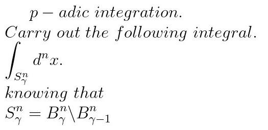 Solved p - adic integration. Carry out the following | Chegg.com