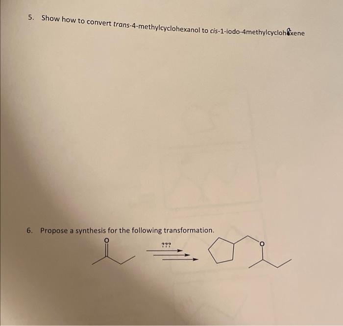 Solved 5. Show how to convert trans-4-methylcyclohexanol to | Chegg.com