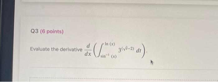 Solved dxd(∫sin−1(x)ln(x)3(t−2)dt) | Chegg.com
