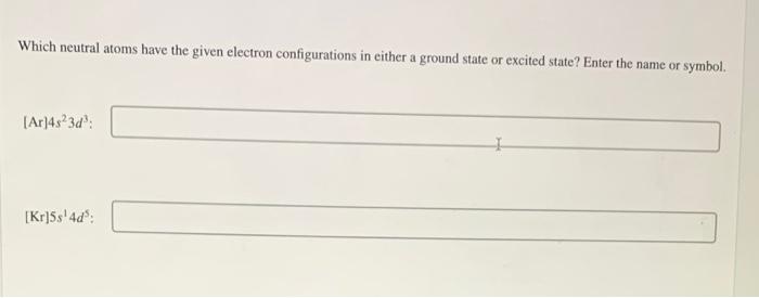 Solved Which electron configurations of neutral atoms | Chegg.com