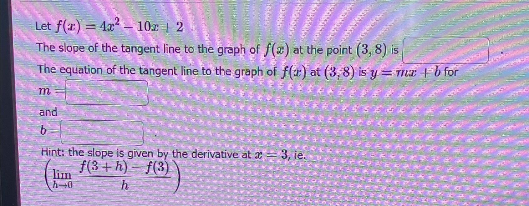 Solved Let f(x)=4x2-10x+2The slope of the tangent line to | Chegg.com