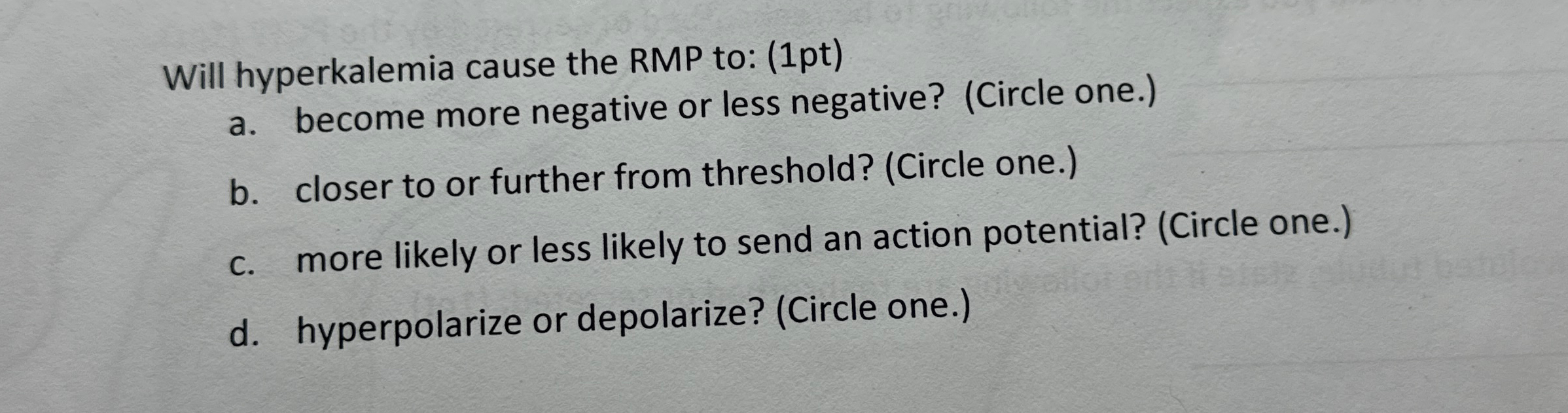 Solved Will hyperkalemia cause the RMP to: (1pt)a. ﻿become | Chegg.com