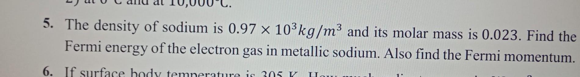 Solved 5. The density of sodium is 0.97 x 103kg/m3 and its | Chegg.com