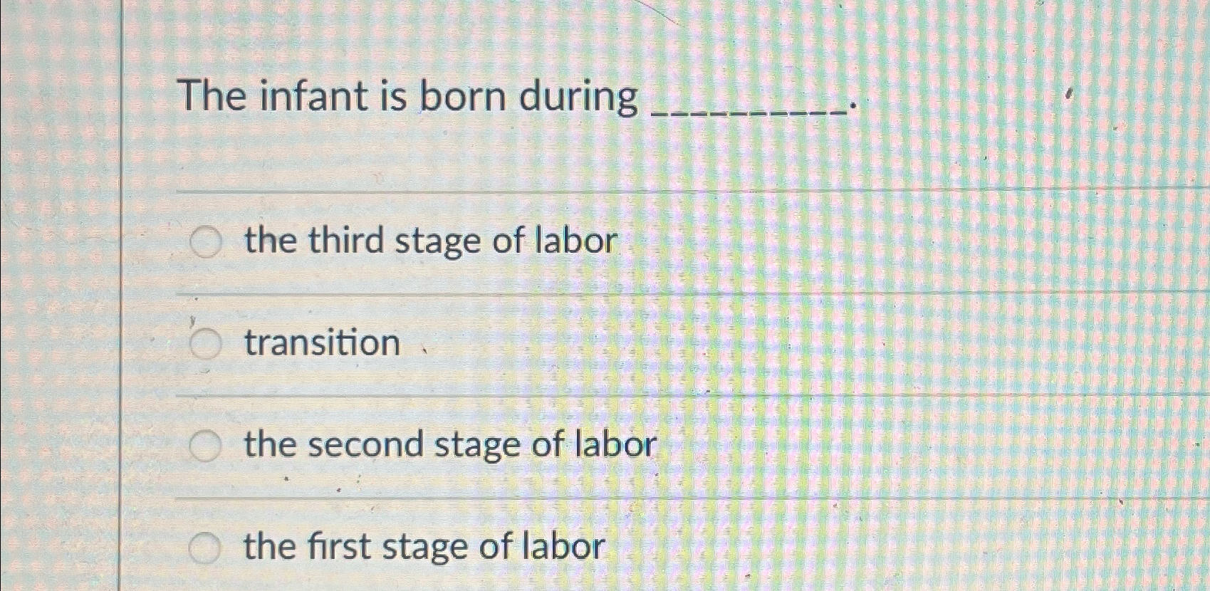 Solved The infant is born duringthe third stage of | Chegg.com