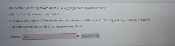 Solved The position of an object with mass m = 2kg is given | Chegg.com