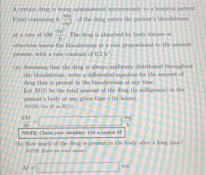 Solved A certain drug is being administered intravenously to | Chegg.com