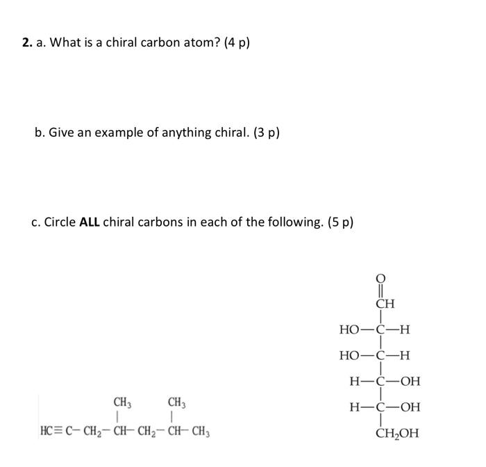Solved 2. a. What is a chiral carbon atom? (4 p) b. Give an | Chegg.com