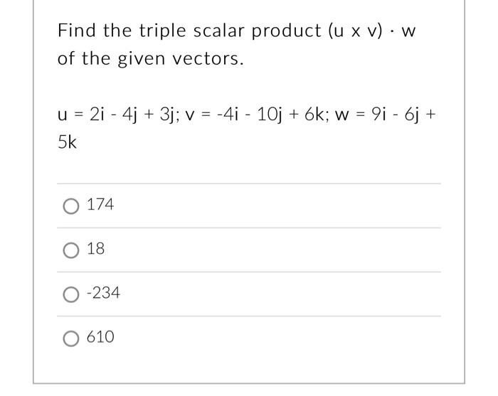 Solved Find the triple scalar product (u×v)⋅w of the given | Chegg.com