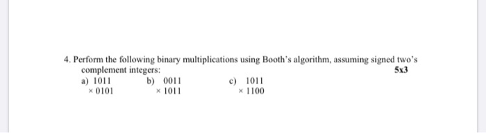 Solved 4. Perform the following binary multiplications using | Chegg.com