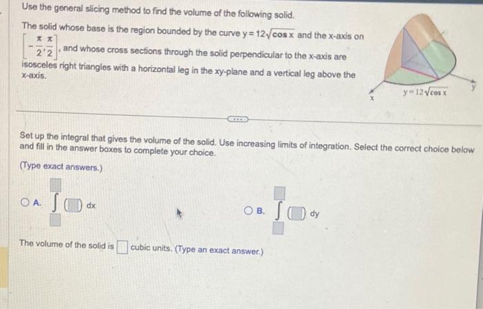 Solved Use the general slicing method to find the volume of | Chegg.com