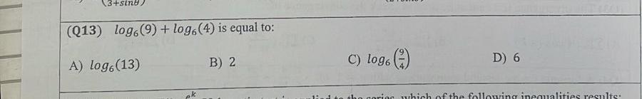 Solved (Q13) log6(9)+log6(4) ﻿is equal | Chegg.com