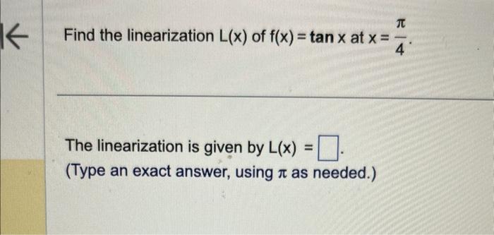 Solved find the linearization L(x) of f(x)=tan x at x = | Chegg.com