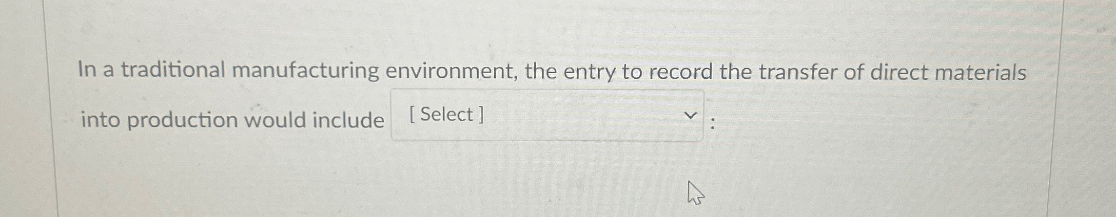 Solved In a traditional manufacturing environment, the entry | Chegg.com