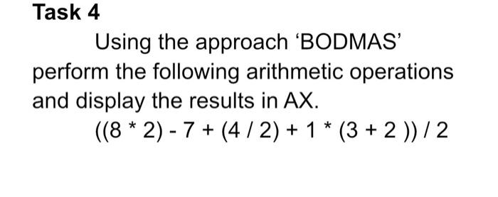 Solved Task 4 Using the approach 'BODMAS' perform the | Chegg.com