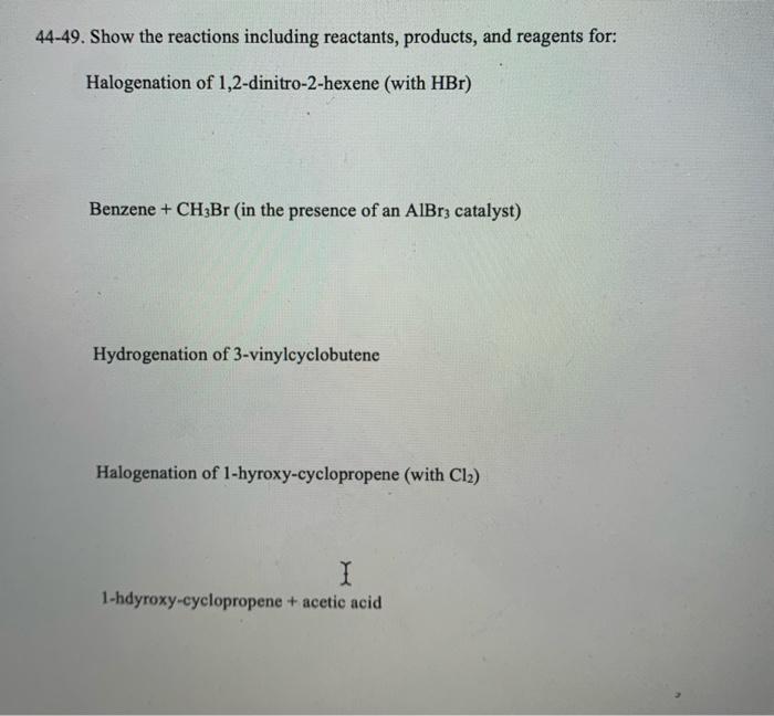 Solved 44-49. Show the reactions including reactants, | Chegg.com