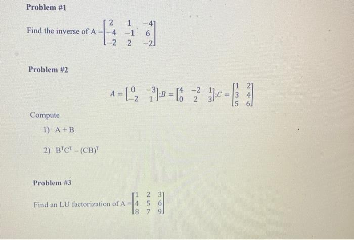Solved Find the inverse of A=⎣⎡2−4−21−12−46−2⎦⎤ Problem \#2 | Chegg.com