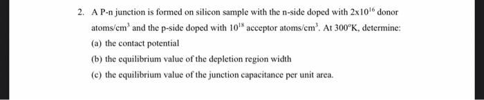 Solved 2. A P-n junction is formed on silicon sample with | Chegg.com