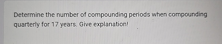Solved Determine the number of compounding periods when | Chegg.com
