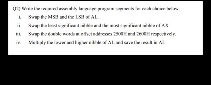 Solved Q2) Write the required assembly language program | Chegg.com