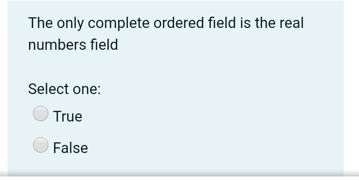 Solved The only complete ordered field is the real numbers | Chegg.com