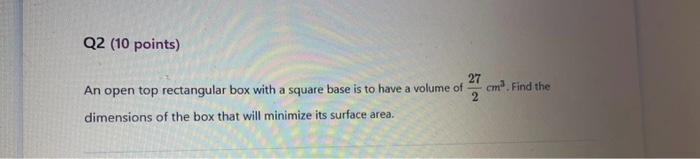 Solved An open top rectangular box with a square base is to | Chegg.com