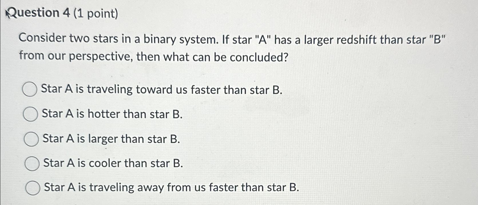 Solved Ruestion 4 (1 ﻿point)Consider two stars in a binary | Chegg.com