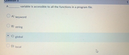 Solved A ﻿variable is accessible to all the functions in a | Chegg.com