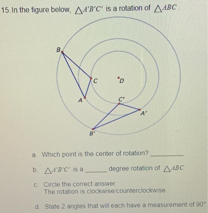 Solved 15. In the figure below, AA'B'C' is a rotation of ABC | Chegg.com