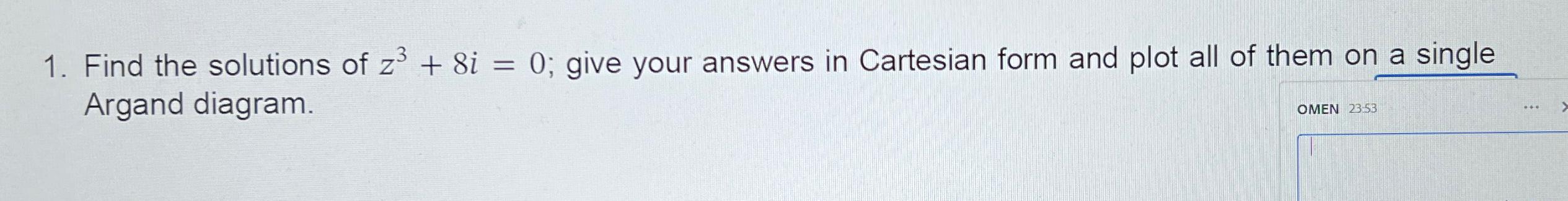 Solved Find the solutions of z3+8i=0; give your answers in | Chegg.com