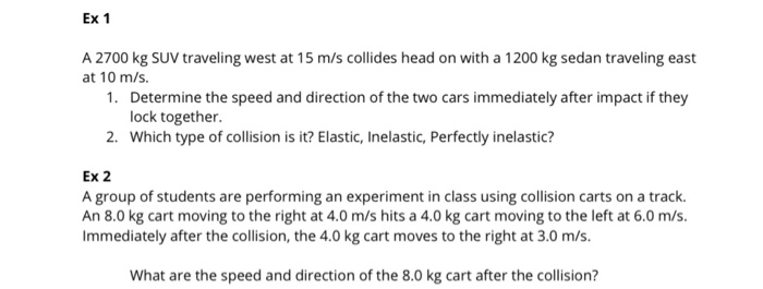Solved Ex 1 A 2700 kg SUV traveling west at 15 m/s collides | Chegg.com