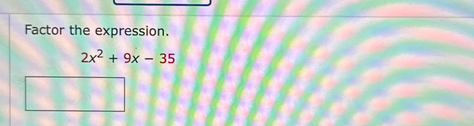 Solved Factor the expression.2x2+9x-35 | Chegg.com